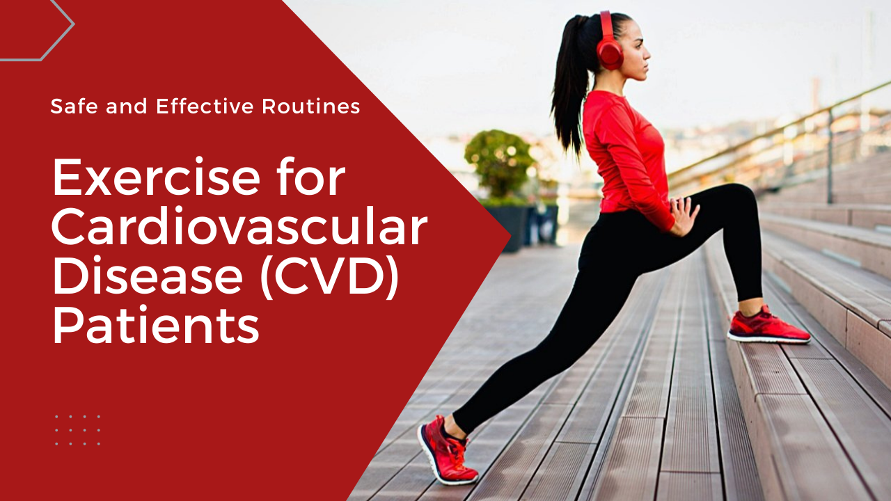 Exercise for Cardiovascular Disease (CVD) Patients: Safe and Effective ...